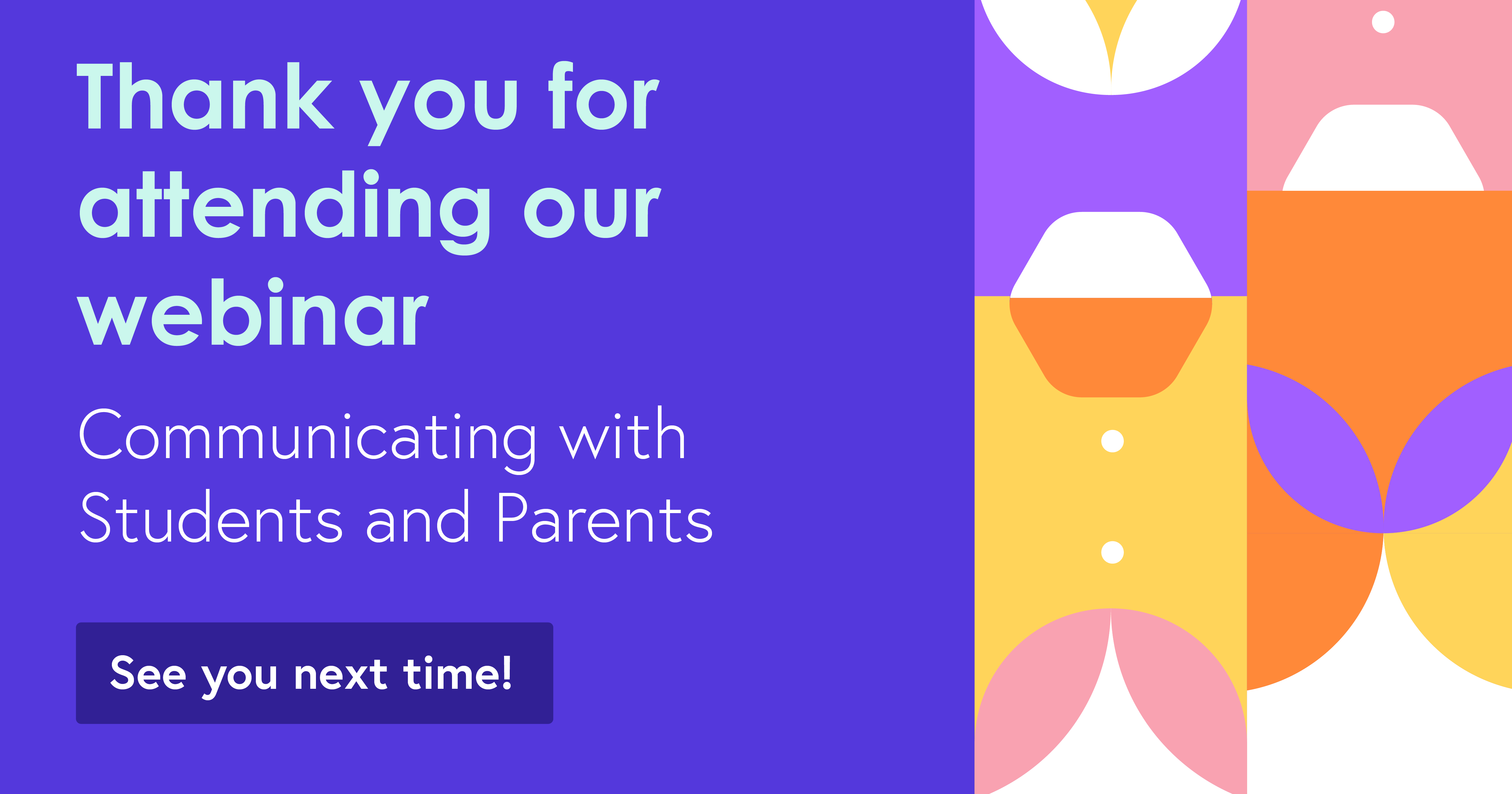 Thank You for Attending Our Webinar on Communicating with Students and ...