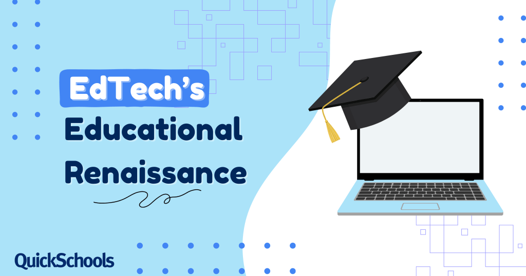 K-12 Industry on the Rise: EdTech's Educational Renaissance - QuickSchools Blog